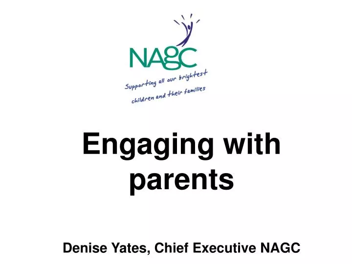 PPT - Engaging with parents Denise Yates, Chief Executive NAGC ...