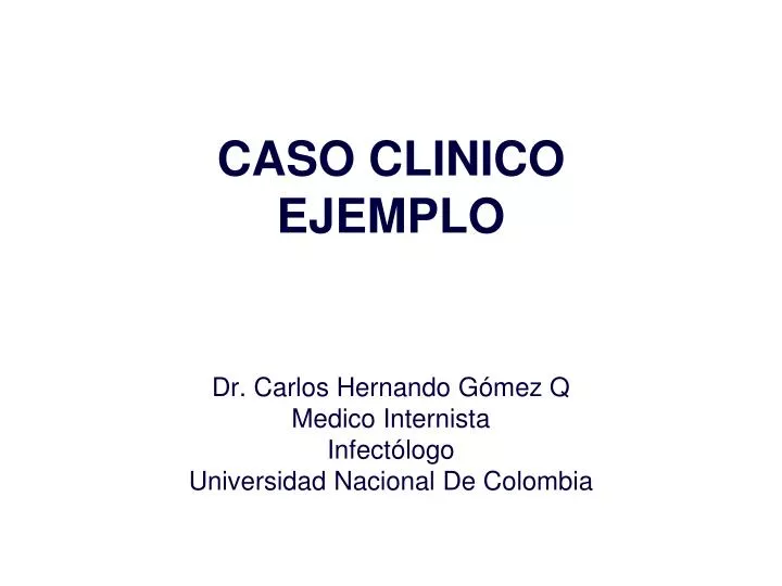 PPT - CASO CLINICO EJEMPLO PowerPoint Presentation, free download - ID:944034