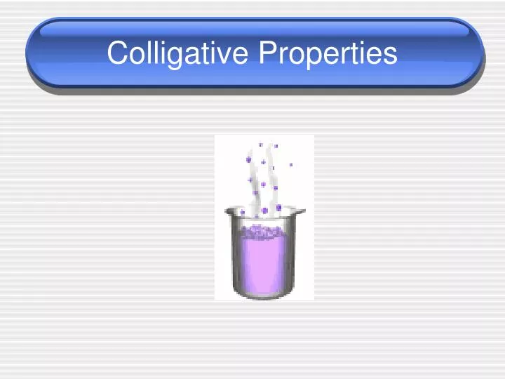 PPT - Colligative Properties PowerPoint Presentation, free download ...
