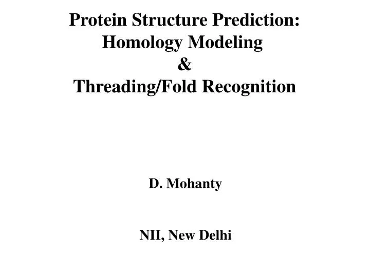 PPT - Protein Structure Prediction: Homology Modeling & Threading/Fold ...
