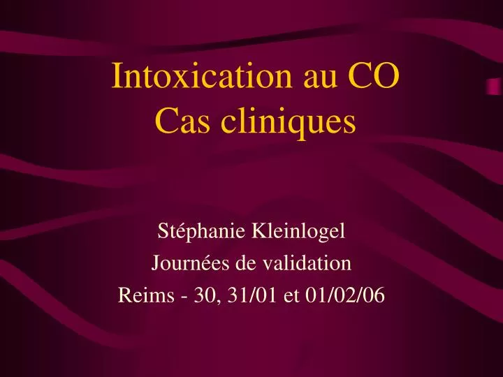 PPT - Intoxication au CO Cas cliniques PowerPoint Presentation, free ...