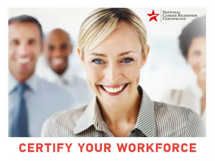 PPT - National Career Readiness Certificate Certify Your Workforce ...