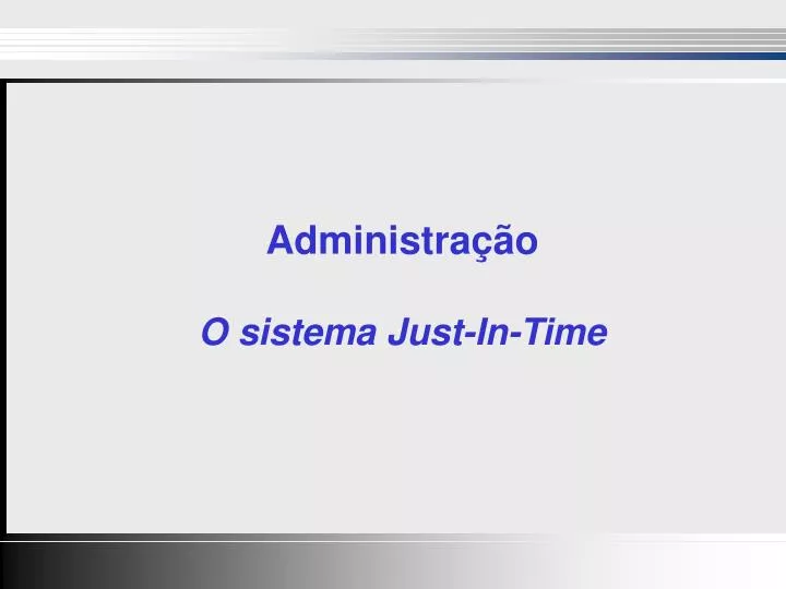 PPT - O sistema Just-In-Time PowerPoint Presentation, free download ...
