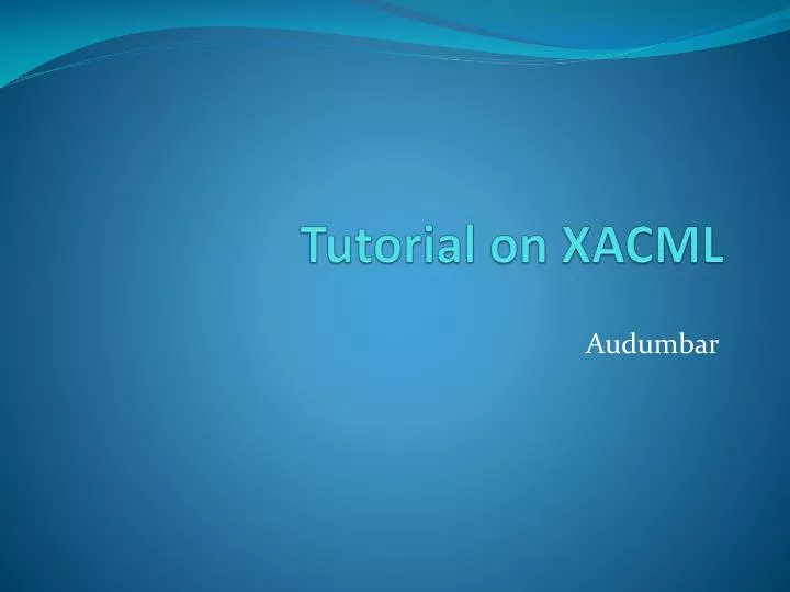PPT - Tutorial on XACML PowerPoint Presentation, free download - ID:952335