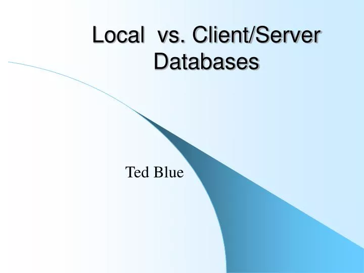 PPT - Local vs. Client/Server Databases PowerPoint Presentation, free ...