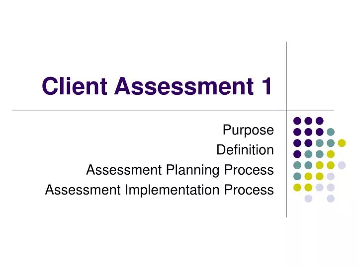 PPT - Client Assessment 1 PowerPoint Presentation, free download - ID ...
