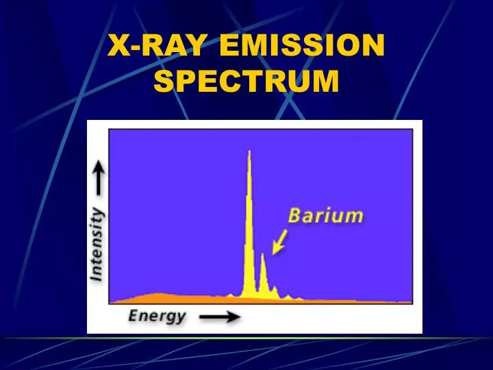 PPT - X-RAY EMISSION SPECTRUM PowerPoint Presentation, free download ...