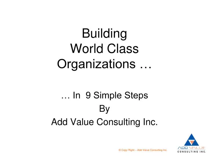PPT - Building World Class Organizations … PowerPoint Presentation ...