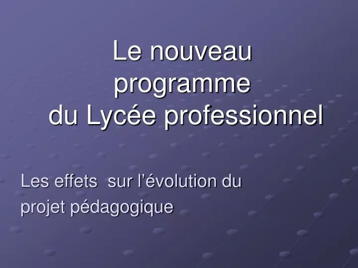 PPT - Le nouveau programme du Lycée professionnel PowerPoint Presentation - ID:960172