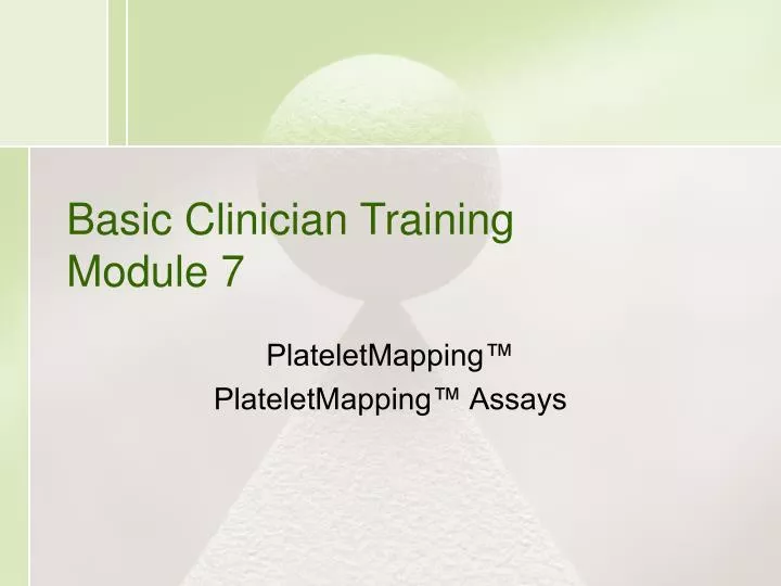 PPT - Basic Clinician Training Module 7 PowerPoint Presentation, free ...