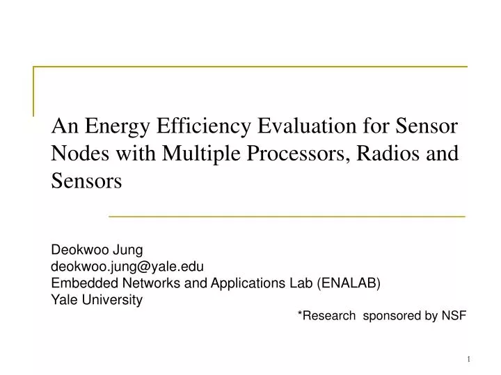 PPT - An Energy Efficiency Evaluation for Sensor Nodes with Multiple Processors, Radios and ...