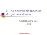 PPT - 4. The anesthesia machine Morgan anesthesia PowerPoint ...