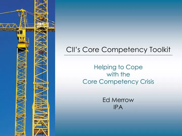 PPT - CII’s Core Competency Toolkit Helping to Cope with the Core ...