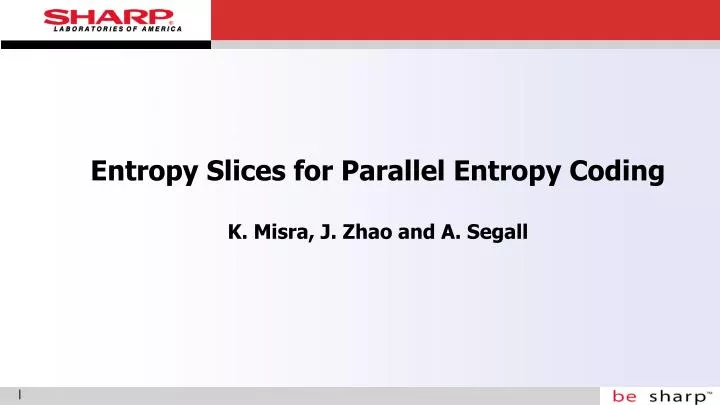 Ppt Entropy Slices For Parallel Entropy Coding K Misra J Zhao And A Segall Powerpoint