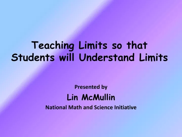 PPT - Teaching Limits so that Students will Understand Limits ...