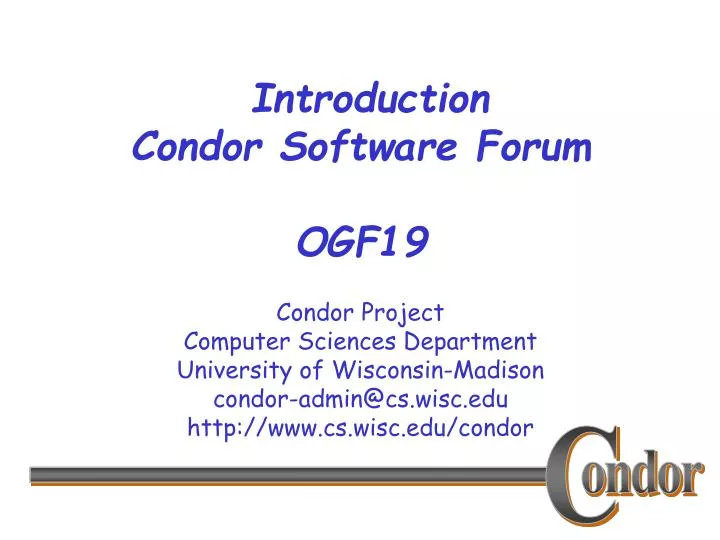 PPT - Introduction Condor Software Forum OGF19 PowerPoint Presentation ...