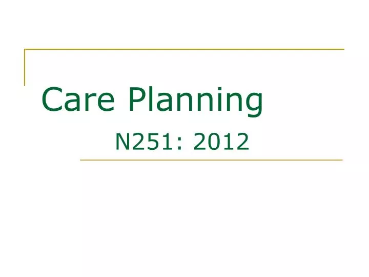 PPT - Care Planning N251: 2012 PowerPoint Presentation, free download ...