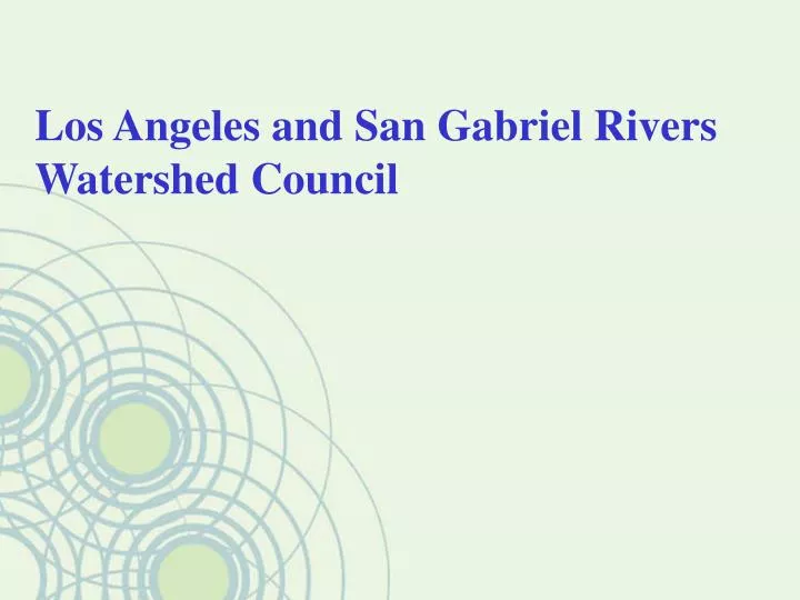 PPT - Los Angeles and San Gabriel Rivers Watershed Council PowerPoint ...
