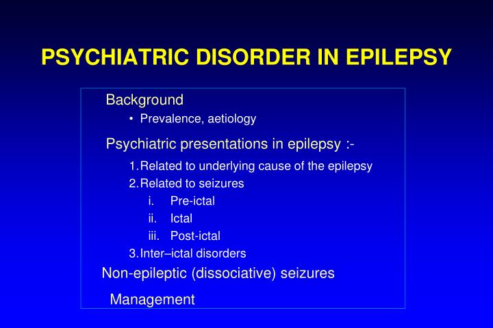 PPT - PSYCHIATRIC ASPECTS OF EPILEPSY PowerPoint Presentation - ID:973525