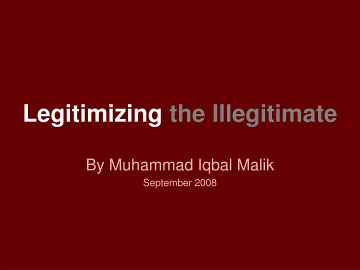PPT - Legitimizing the Illegitimate PowerPoint Presentation, free ...