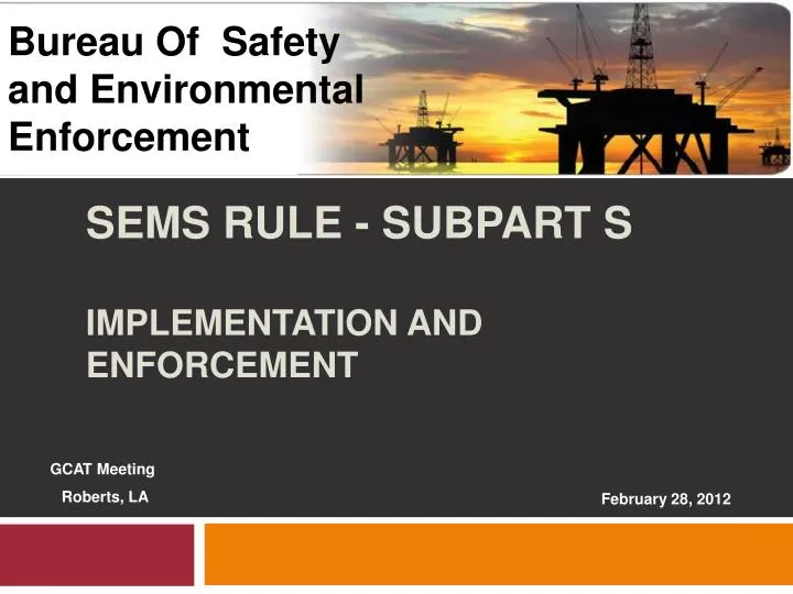 PPT - SEMS RULE - SUBPART S Implementation and Enforcement PowerPoint ...