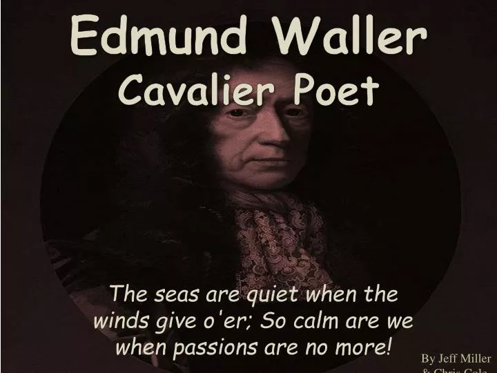 PPT - Edmund Waller Cavalier Poet PowerPoint Presentation, free ...