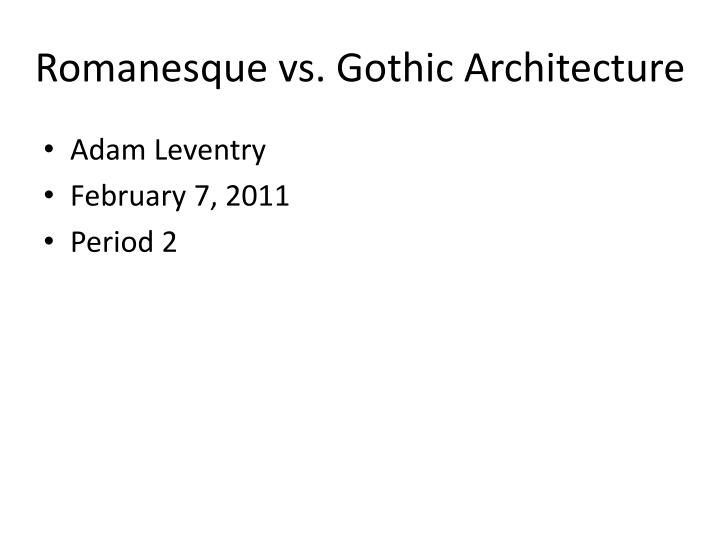 PPT - Romanesque vs. Gothic Architecture PowerPoint Presentation - ID ...