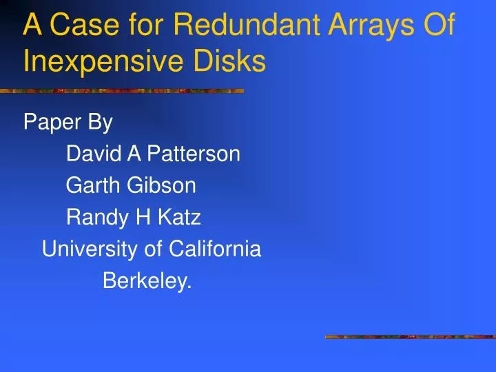 Ppt A Case For Redundant Arrays Of Inexpensive Disks Powerpoint Presentation Id975942