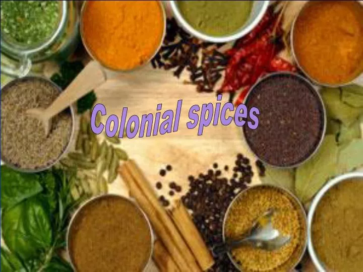 PPT - Colonial spices PowerPoint Presentation, free download - ID:976021