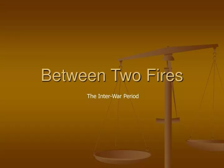 PPT - Between Two Fires PowerPoint Presentation, free download - ID:976182