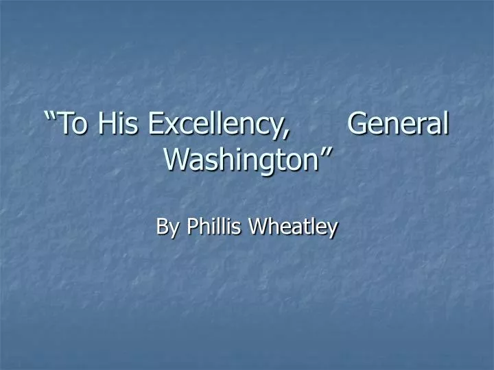 PPT - “To His Excellency, General Washington” PowerPoint Presentation ...