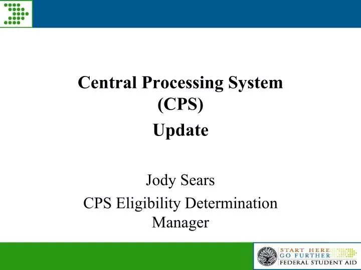 PPT - Central Processing System (CPS) Update Jody Sears CPS Eligibility ...