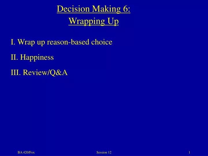 PPT - Decision Making 6: Wrapping Up PowerPoint Presentation, free ...