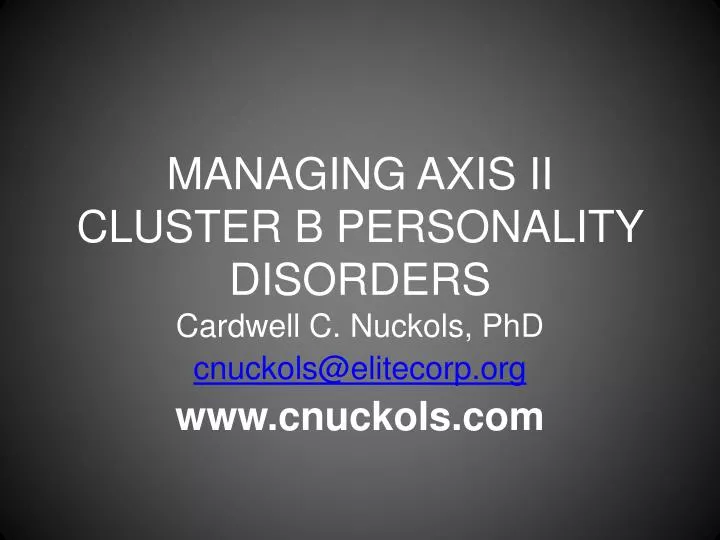 PPT - MANAGING AXIS II CLUSTER B PERSONALITY DISORDERS PowerPoint ...