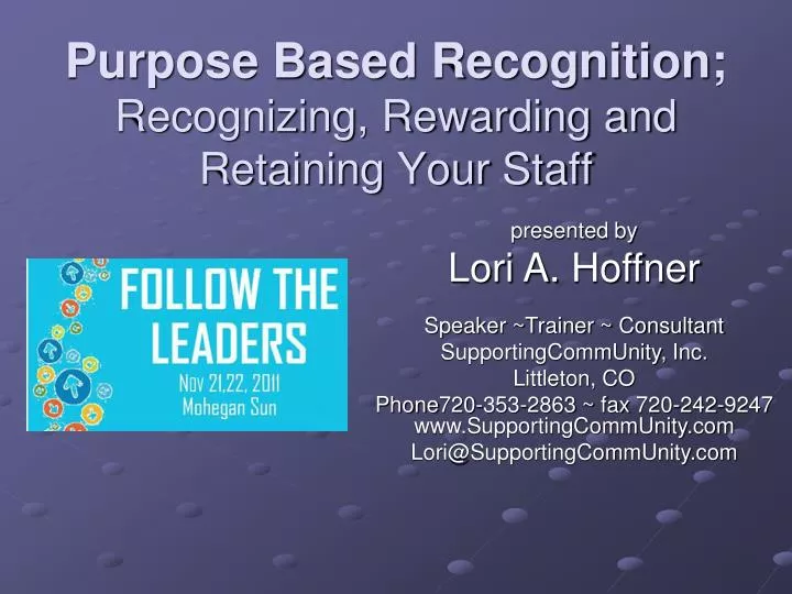 PPT - Purpose Based Recognition; Recognizing, Rewarding and Retaining Your Staff PowerPoint ...