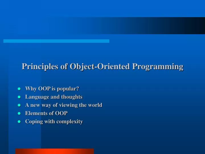 Ppt Principles Of Object Oriented Programming Why Oop Is