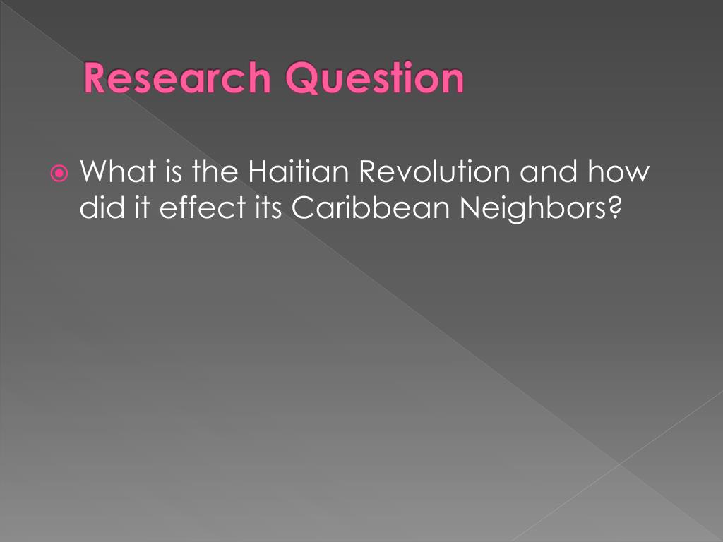 PPT - The Haitian Revolution and Its Effects on its Caribbean Neighbors ...