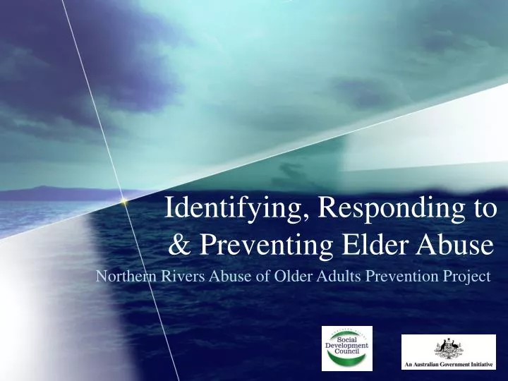 PPT - Identifying, Responding to & Preventing Elder Abuse PowerPoint ...