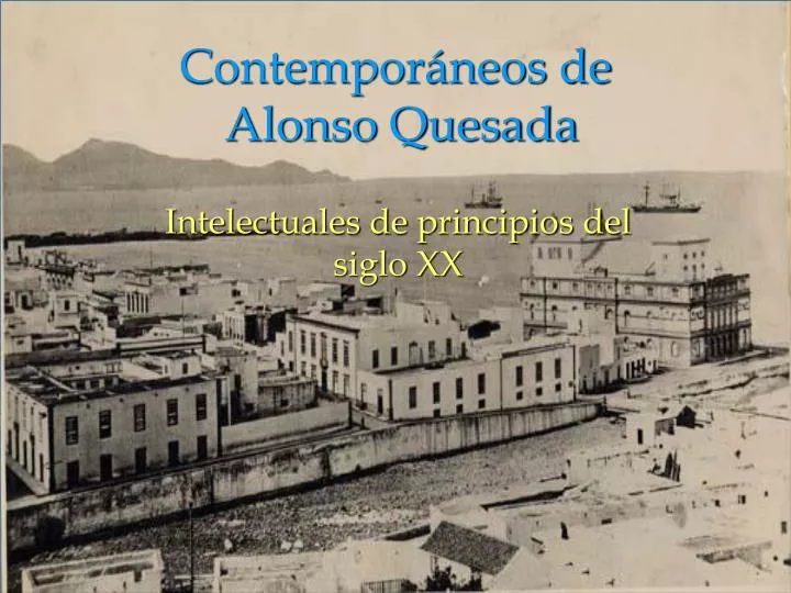 PPT - Contemporáneos de Alonso Quesada PowerPoint Presentation, free ...