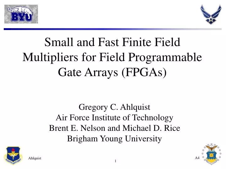 Ppt Small And Fast Finite Field Multipliers For Field Programmable Gate Arrays Fpgas
