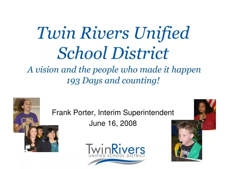 PPT - Twin Rivers Unified School District A vision and the people who ...