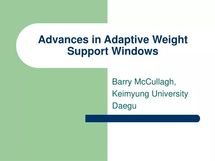 PPT - Advances in Adaptive Weight Support Windows PowerPoint ...