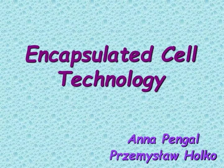 PPT - Encapsulated Cell Technology PowerPoint Presentation, free ...