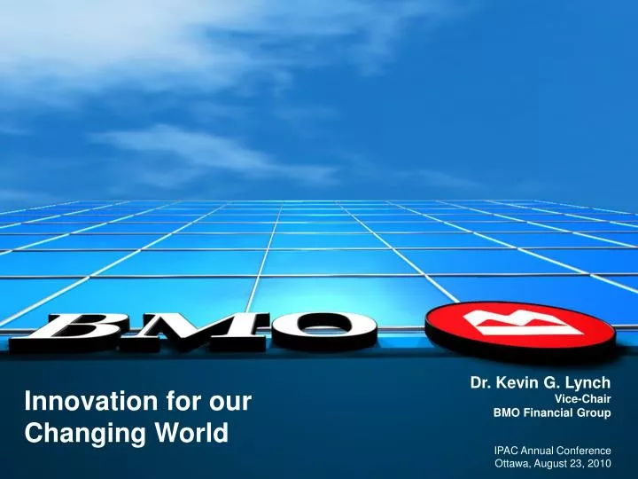PPT - Dr. Kevin G. Lynch Vice-Chair BMO Financial Group PowerPoint ...