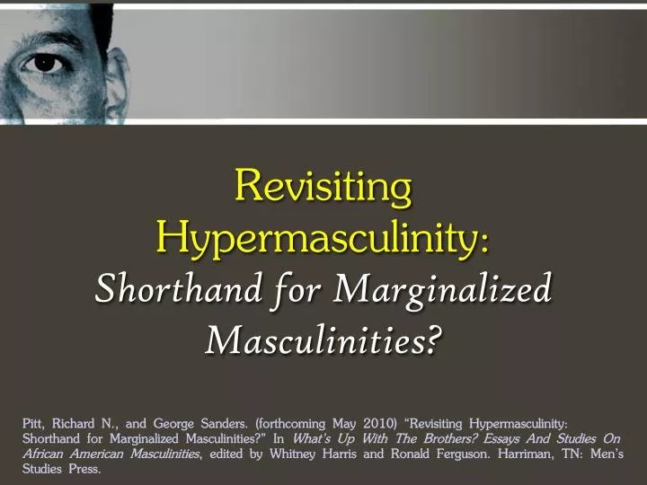 PPT - Revisiting Hypermasculinity: Shorthand for Marginalized ...