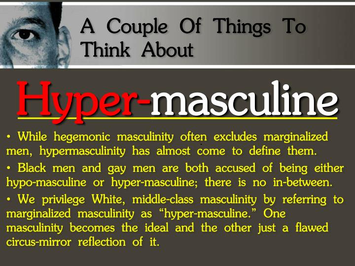 PPT - Revisiting Hypermasculinity: Shorthand for Marginalized ...
