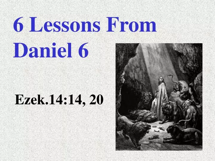 PPT - 6 Lessons From Daniel 6 PowerPoint Presentation, free download ...