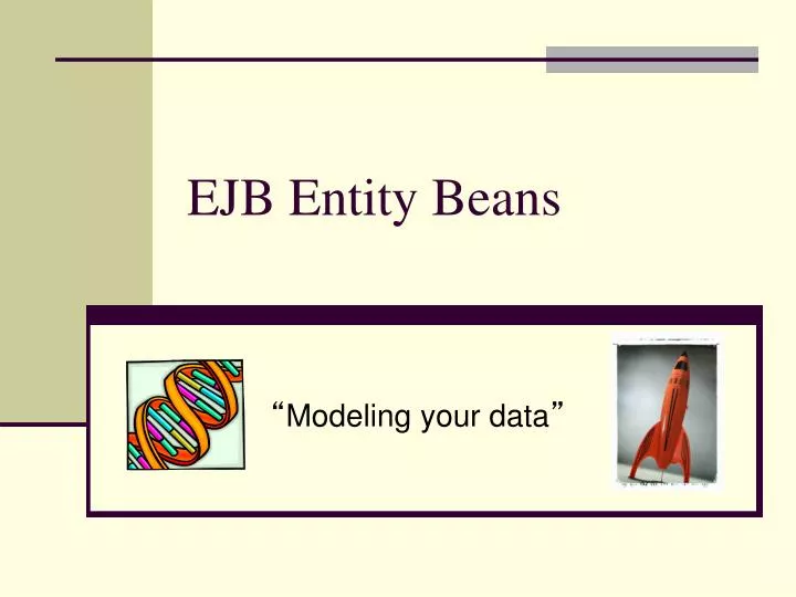 PPT - EJB Entity Beans PowerPoint Presentation, free download - ID:984964