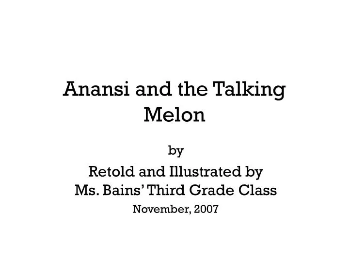 PPT - Anansi and the Talking Melon PowerPoint Presentation, free ...