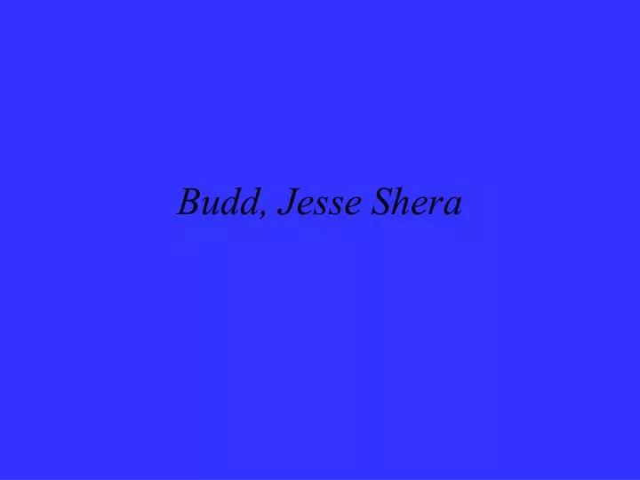 PPT - Budd, Jesse Shera PowerPoint Presentation, free download - ID:985751